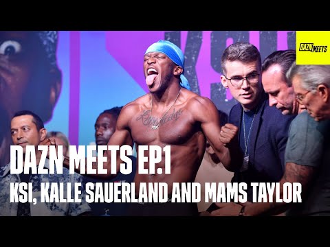 DAZN MEETS Ep 1: KSI on wanting to fight Jake Paul. Plus Kalle ...