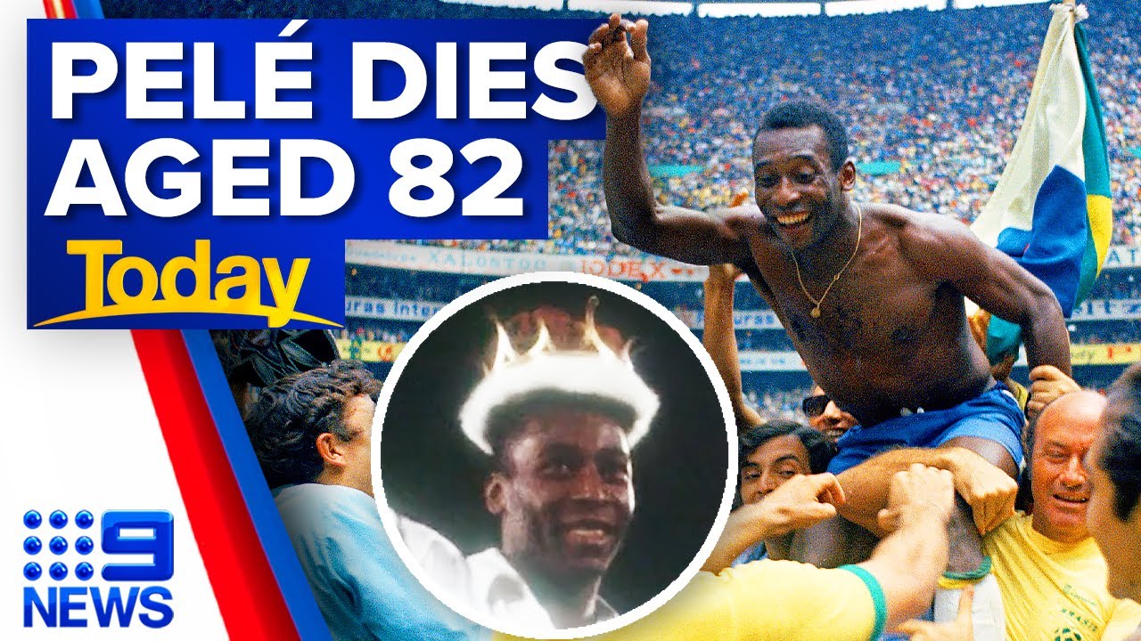 King of football Pelé dies aged 82 | 9 News Australia - The Global Herald