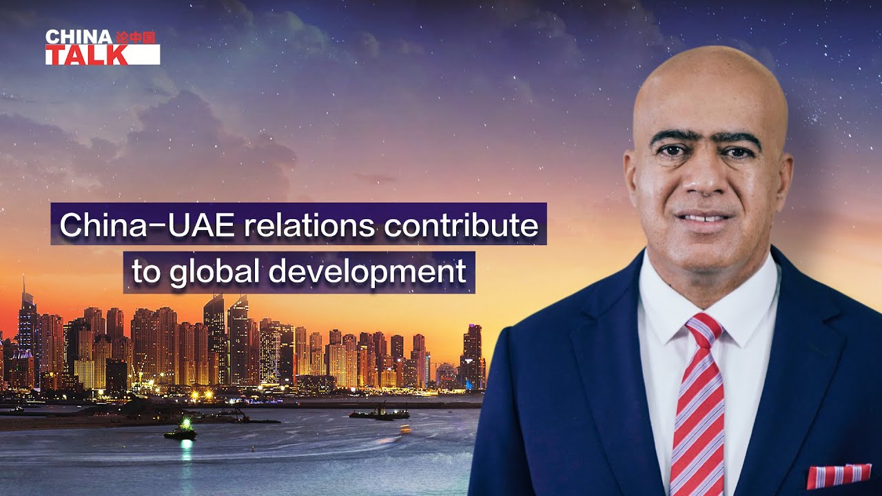 China-UAE relations contribute to global development - The Global Herald
