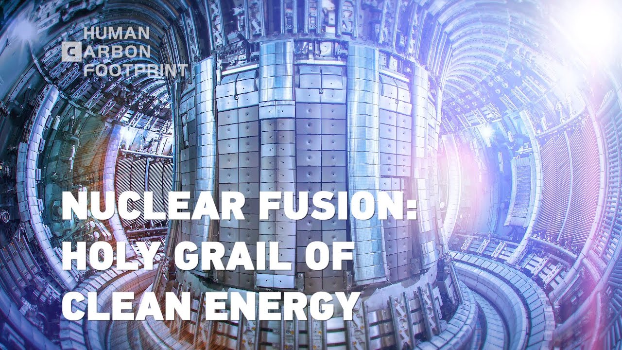 'Human Carbon Footprint': Inside the world's largest nuclear fusion ...