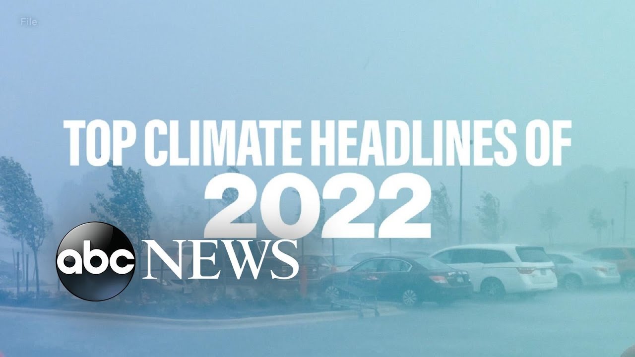Top 10 climate headlines of 2022 - The Global Herald
