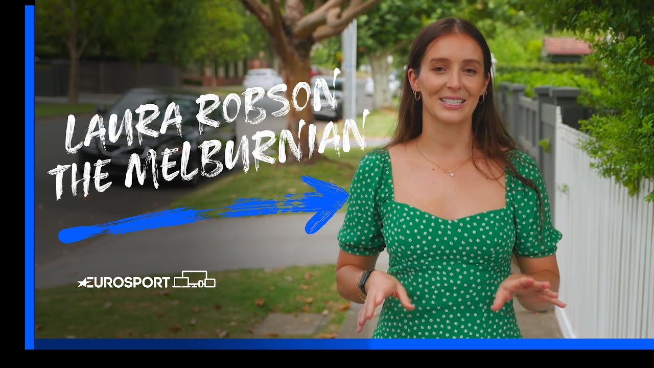 'I'm actually Australian born!' | Laura Robson: The Melburnian | Eurosport - The Global Herald