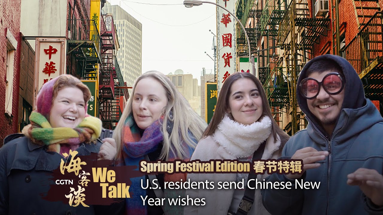 'We Talk' Spring Festival Edition: U.S. residents send Chinese New Year ...