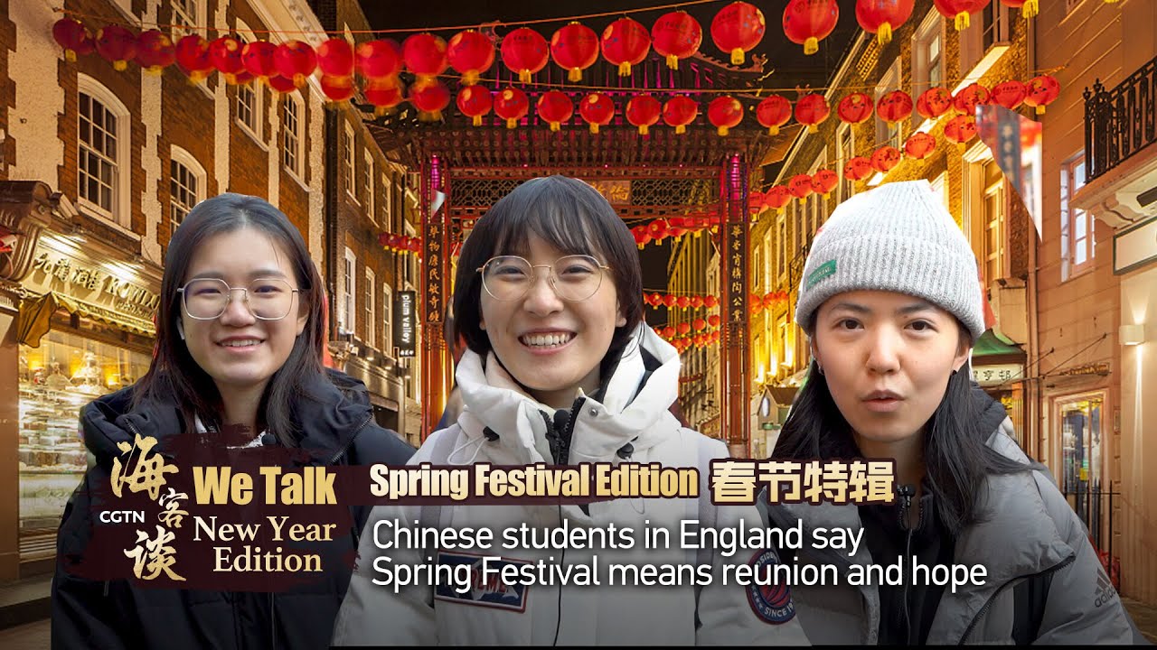 'We Talk' : Chinese students in England say Spring Festival means ...