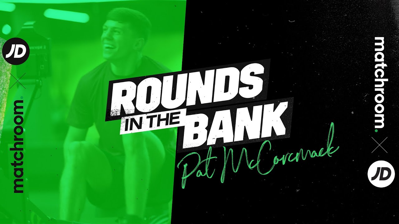 Rounds In The Bank, ep2: Pat McCormack - JD x Matchroom - The Global Herald