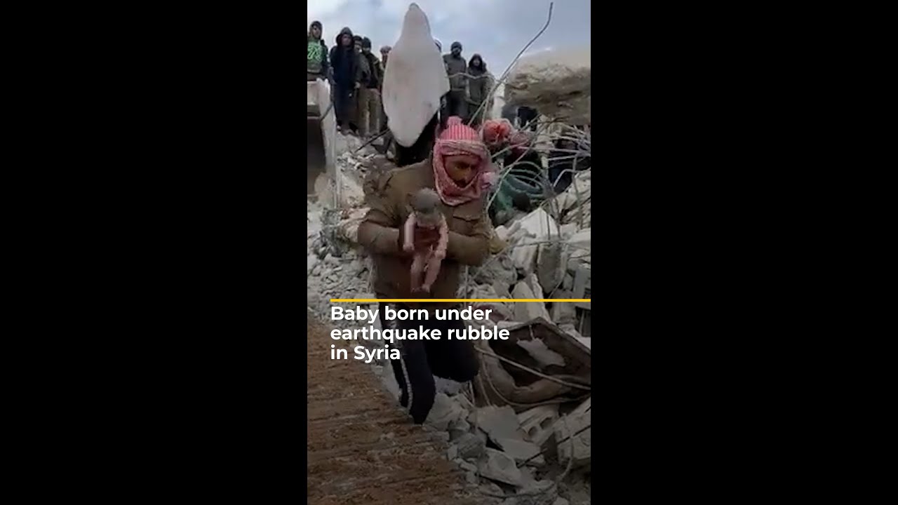 Infant baby born under the rubble after Turkey-Syria earthquake | AJ # ...