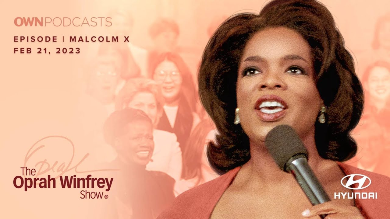 Malcolm X | The Oprah Winfrey Show | Podcast Presented by Hyundai - The ...