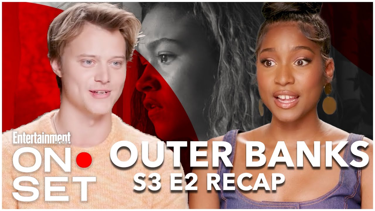 'Outer Banks' Season 3 Episode 2 Recap | On Set | Entertainment Weekly ...