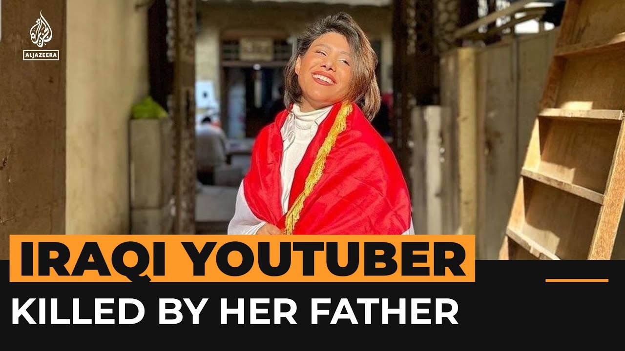YouTuber killed by her father causes outrage in Iraq | Al Jazeera ...