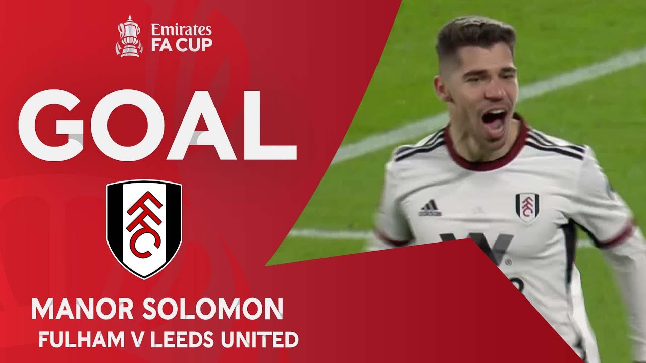 GOAL | Manor Solomon | Fulham 2-0 Leeds United | Emirates FA Cup 2022 ...