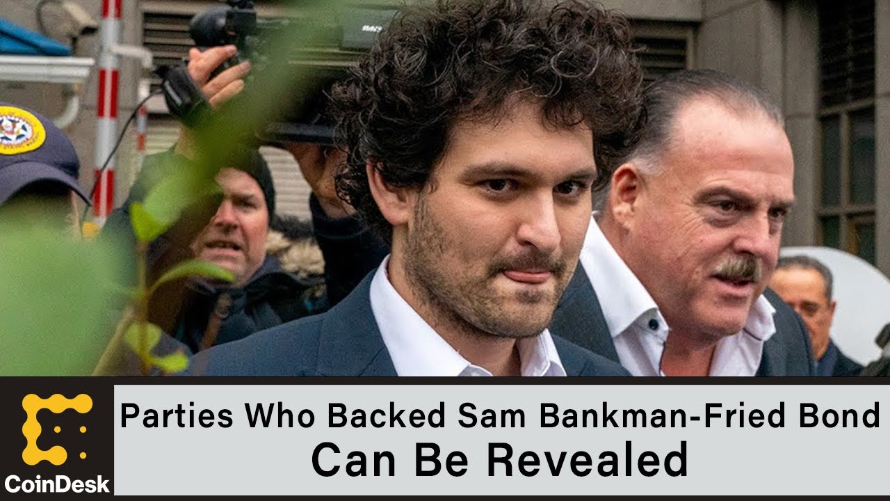 Identities of 2 Parties Who Backed Sam Bankman-Fried’s $250M Bond Can ...