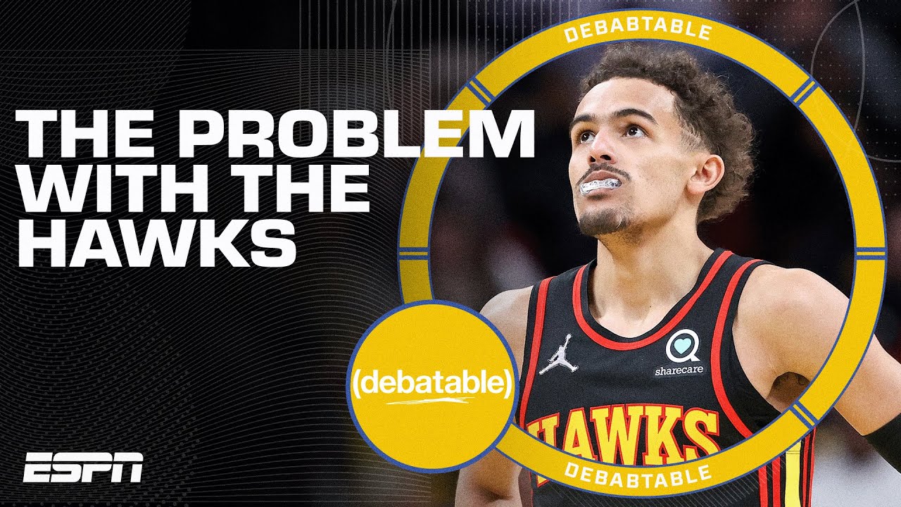 Is Trae Young the problem for the Hawks? | Debatable - The Global Herald