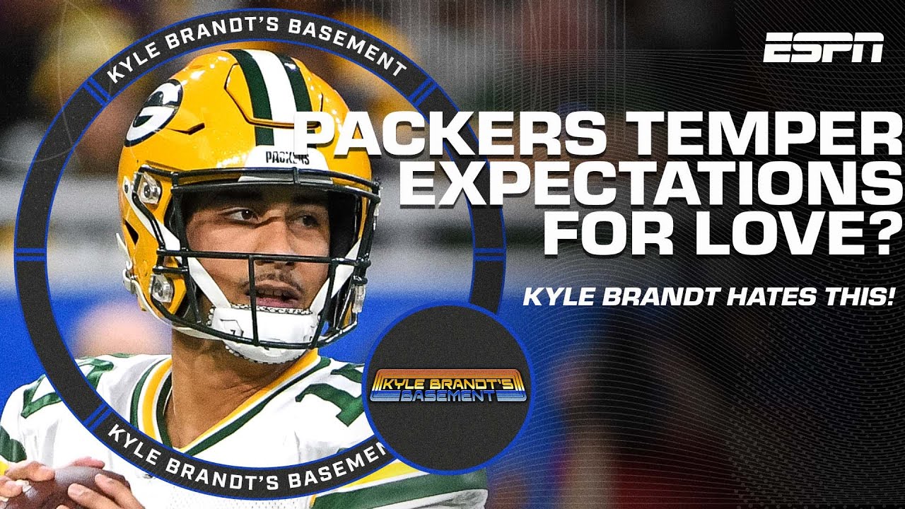 Kyle HATES the Packers need to 'temper expectations' for Jordan Love ...