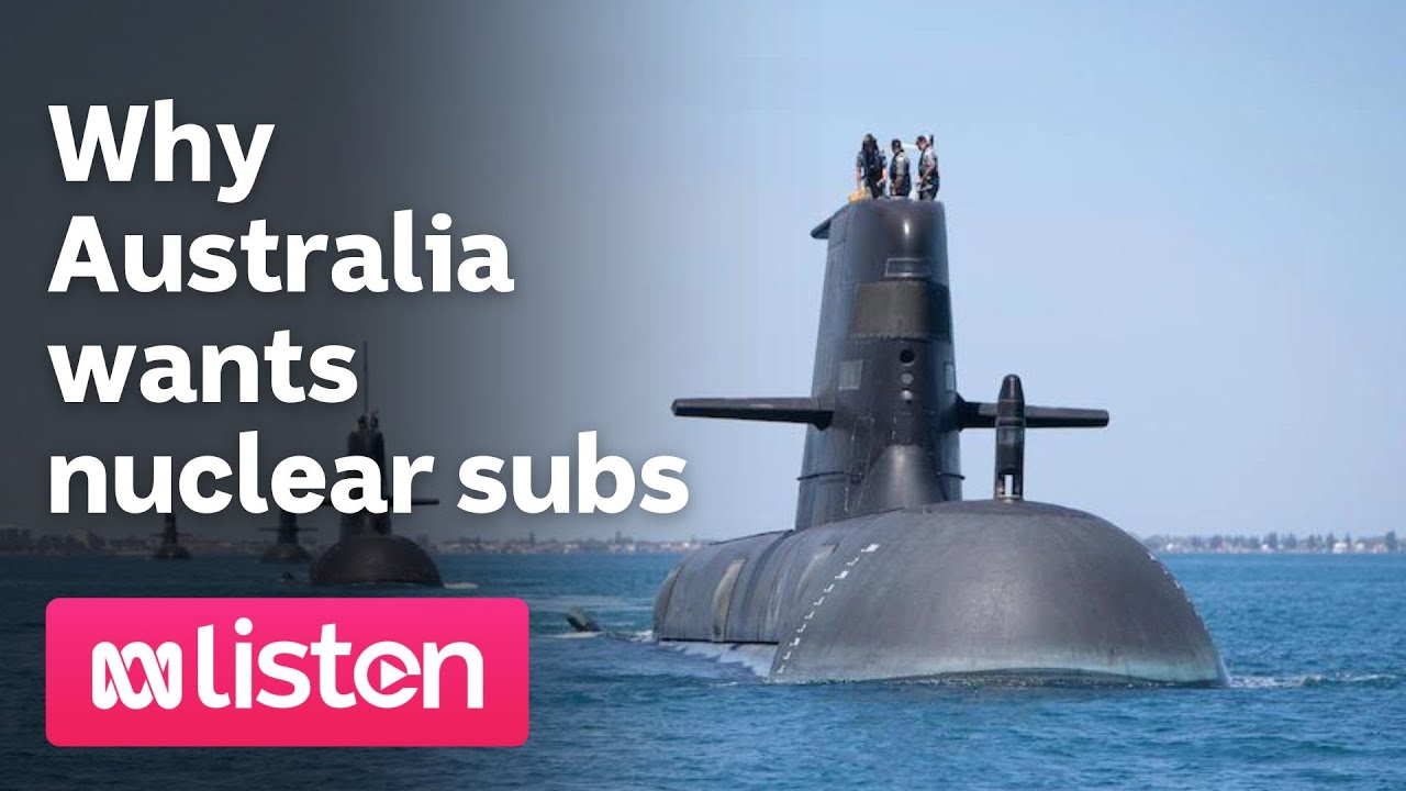 Why Australia wants nuclear submarines | ABC News Daily Podcast - The ...