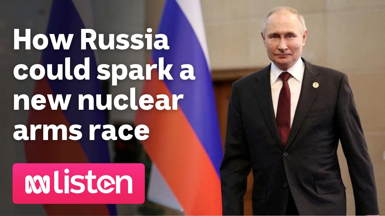How Russia could spark a new nuclear arms race | ABC News Daily Podcast ...
