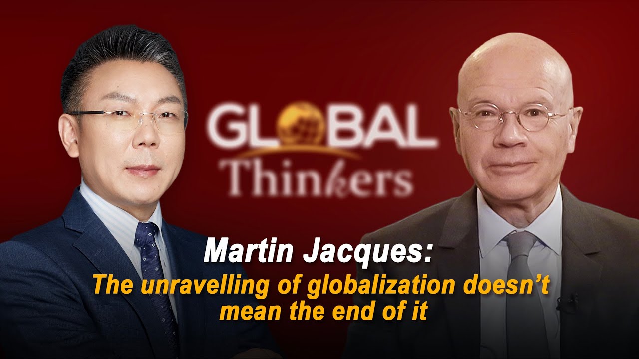 Martin Jacques: The unraveling of globalization doesn't mean the end of ...