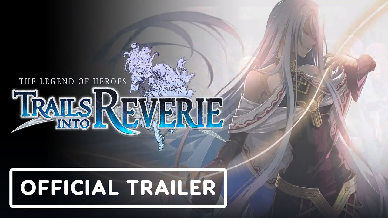 The Legend of Heroes: Trails into Reverie - Official Characters Trailer ...