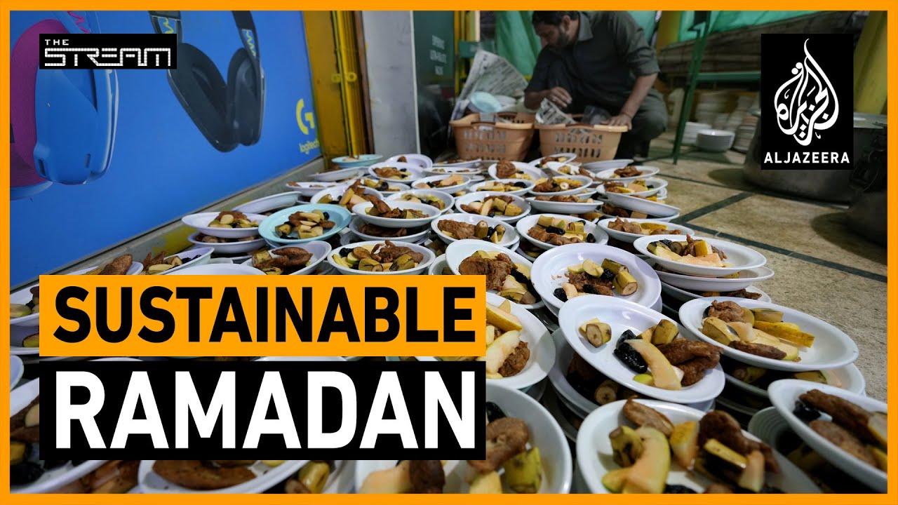 How can Ramadan be more sustainable? | The Stream - The Global Herald