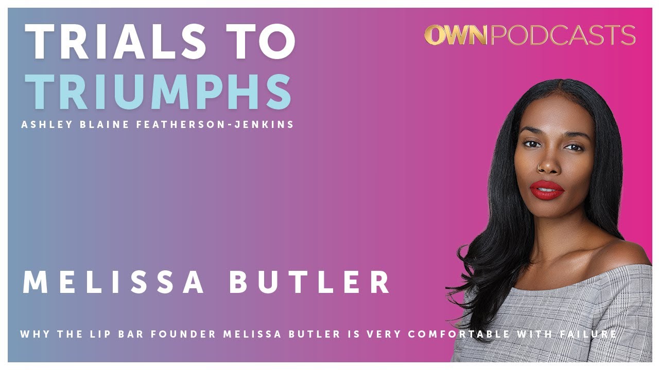 Melissa Butler | Trials To Triumphs Podcast | OWN - The Global Herald
