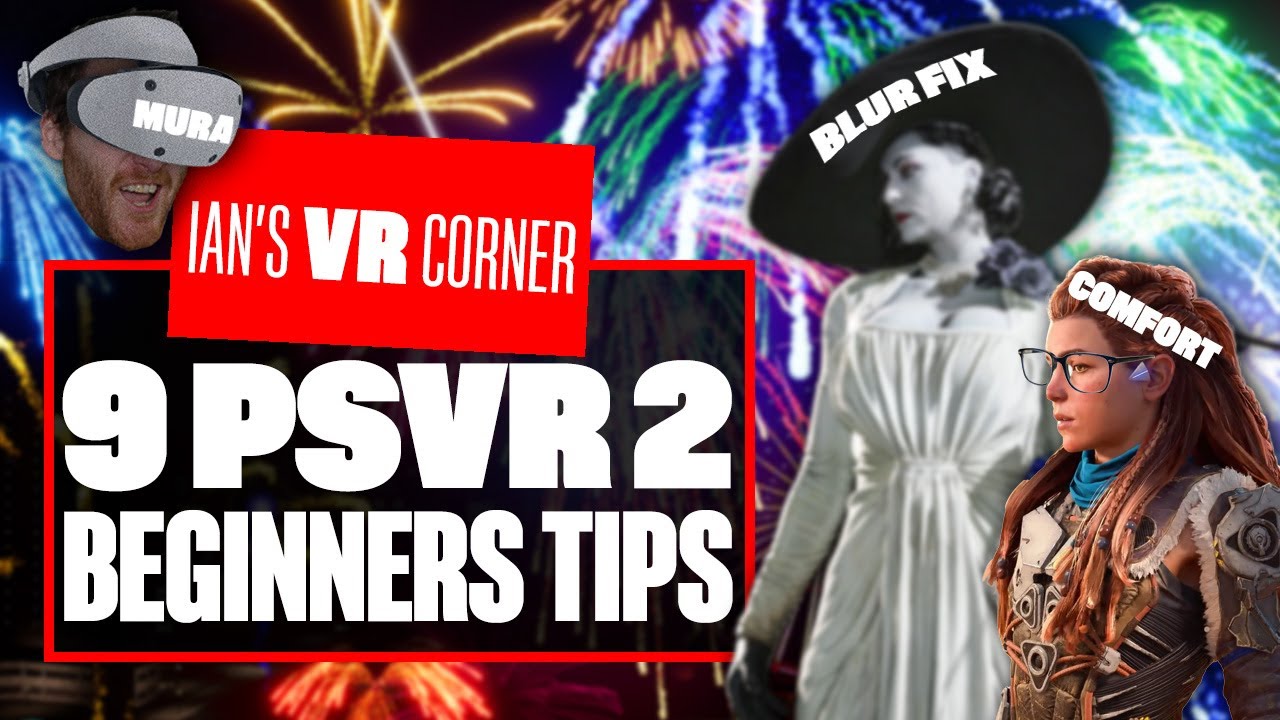 9 Ways To Get The Most Out Of Your PSVR2 (PS VR2 Beginners Guide) - BLUR FIX, PSVR2 TIPS & MORE ...