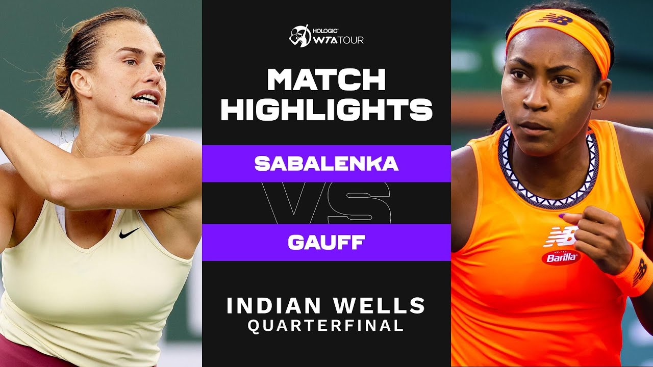 Aryna Sabalenka vs. Coco Gauff | 2023 Indian Wells Quarterfinal | WTA Match Highlights - The ...