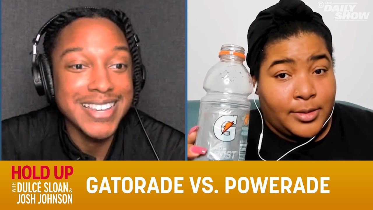 Gatorade vs. Powerade - Hold Up with Dulcé Sloan & Josh Johnson | The ...