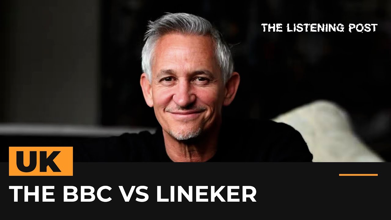 The BBC vs Gary Lineker: An own goal? | The Listening Post - The Global Herald