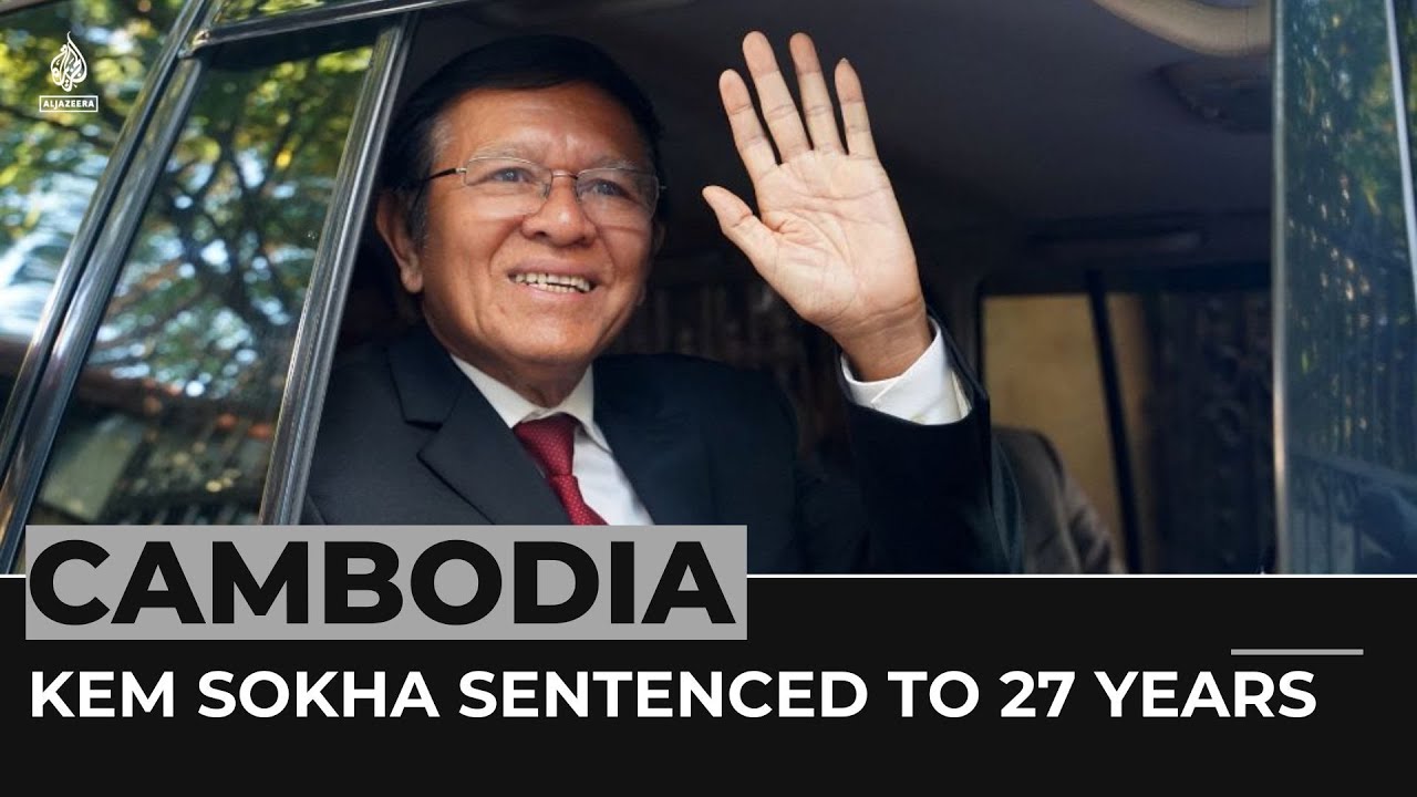 Cambodia opposition leader Kem Sokha sentenced to 27 years - The Global Herald