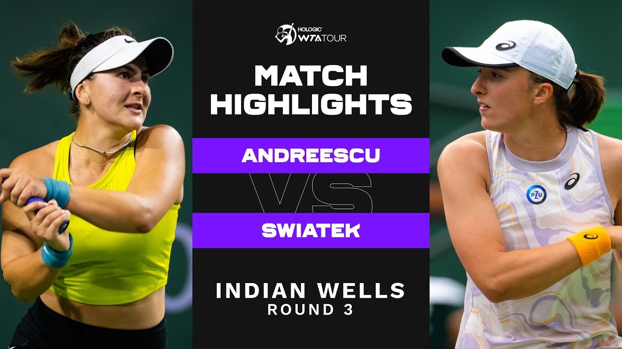 Bianca Andreescu vs. Iga Swiatek | 2023 Indian Wells Round 3 | WTA Match Highlights - The Global ...