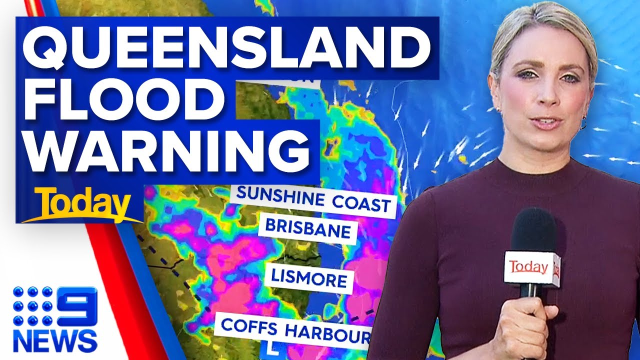 Major flood warning issued with Queensland set for drenching | 9 News ...