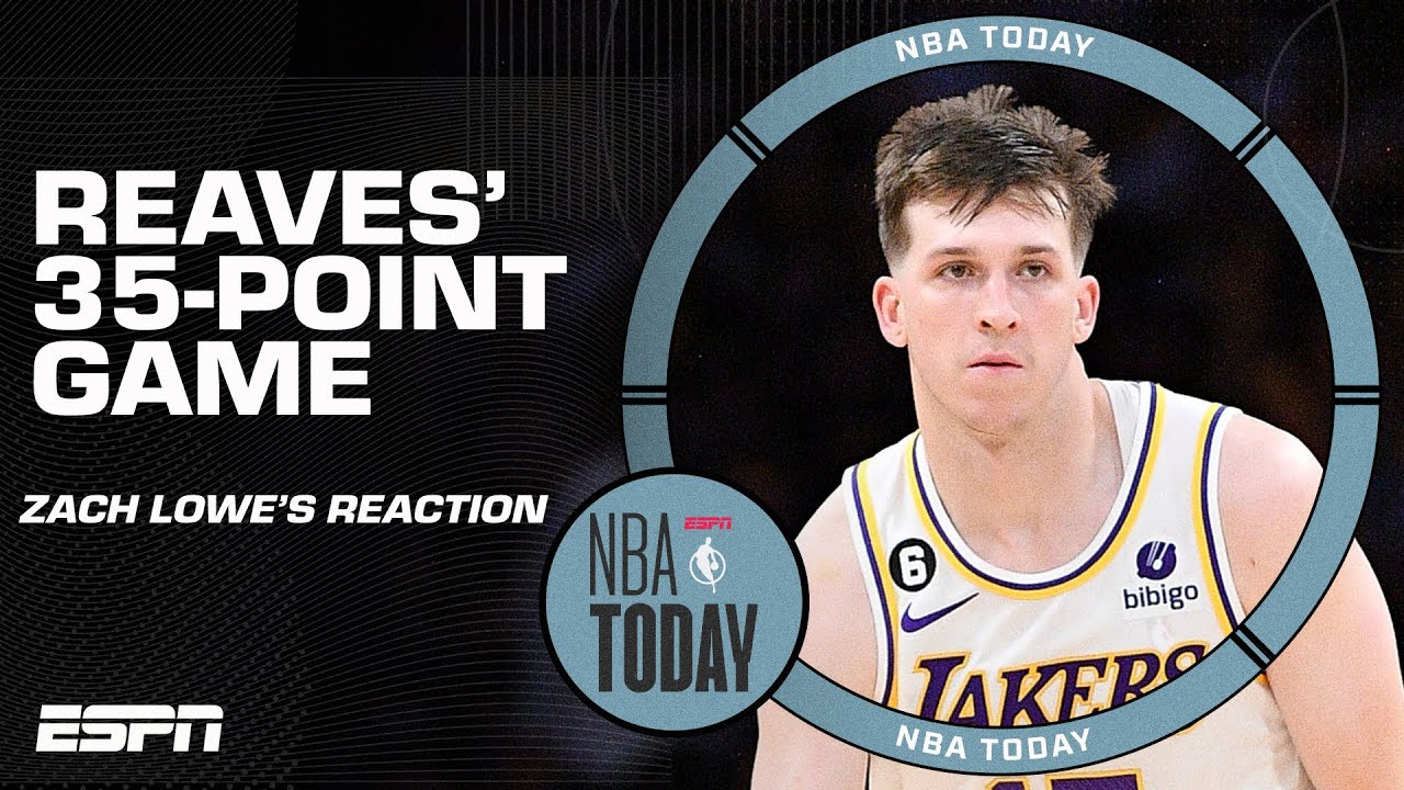 The Lakers are better when Austin Reaves scores aggressively - Zach ...