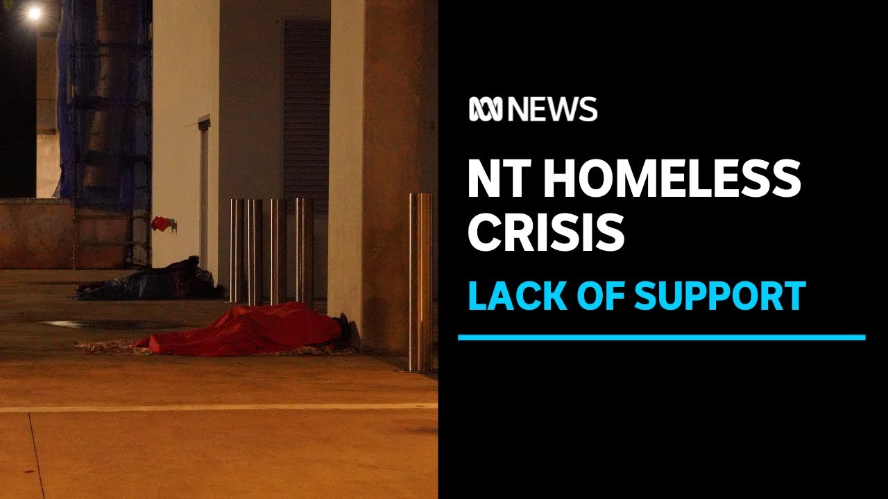 Homelessness horror story in the Northern Territory | ABC News - The ...