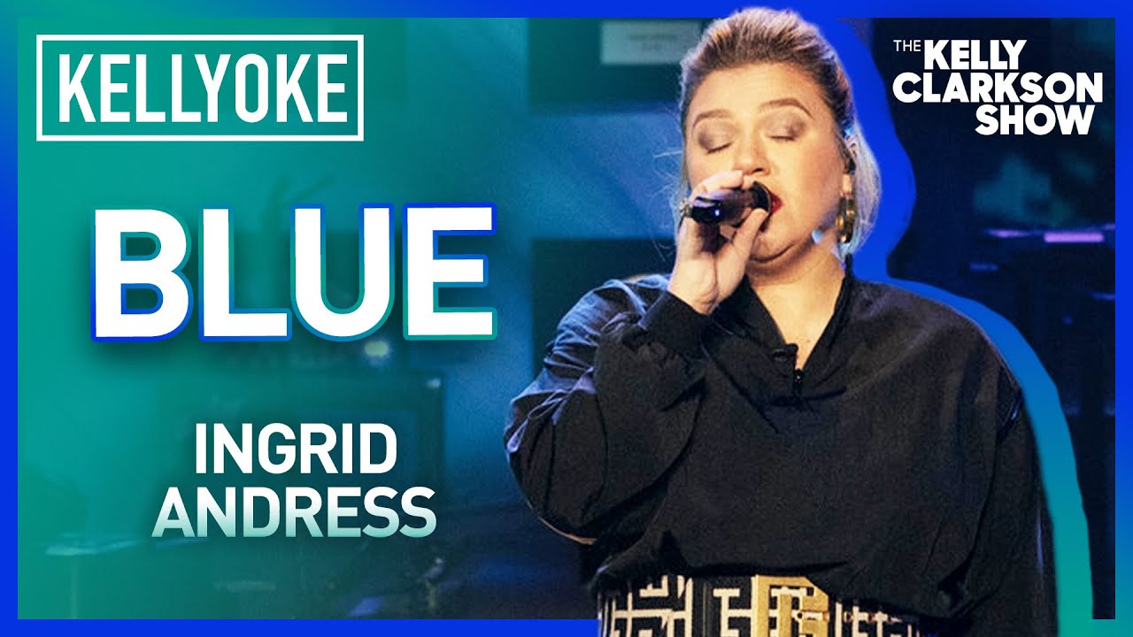 Kelly Clarkson Covers 'Blue' By Ingrid Andress | Kellyoke - The Global ...