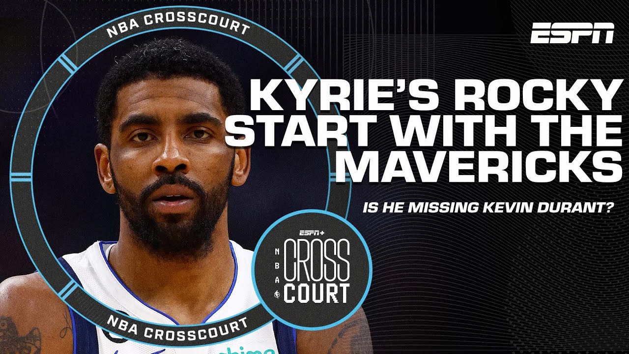 Show & Tell: Discussing Kyrie Irving's rocky start with the Dallas ...