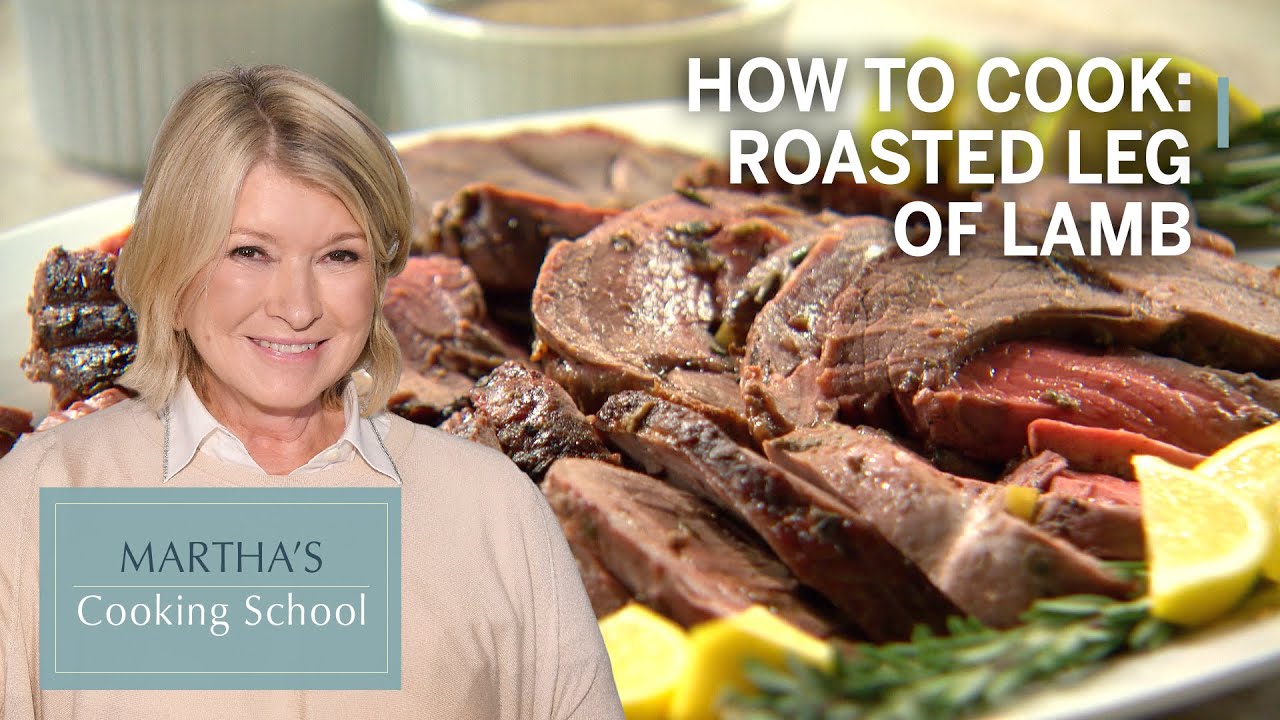 How to Make Martha Stewart’s Roasted Leg of Lamb | Martha’s Cooking ...