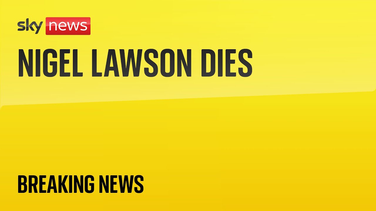 BREAKING: Former Chancellor Nigel Lawson dies - The Global Herald
