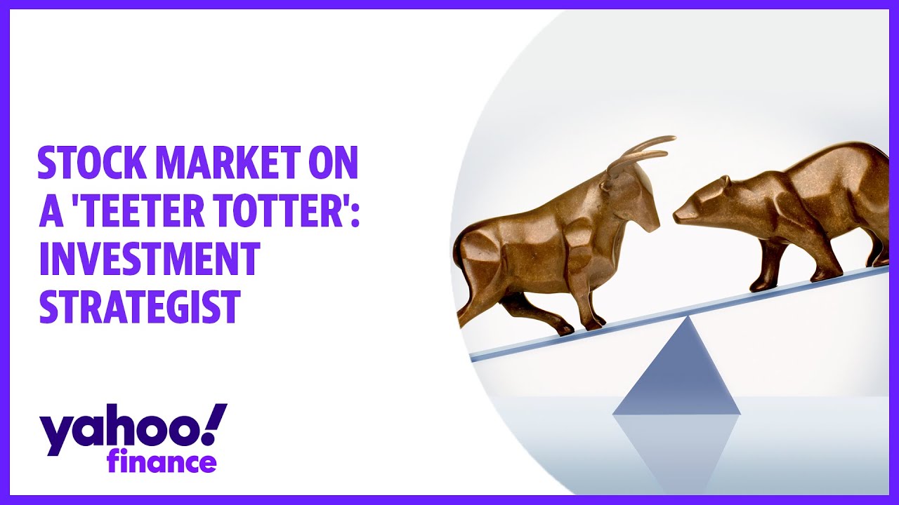 Stock market on a 'teeter totter': Investment Strategist - The Global ...