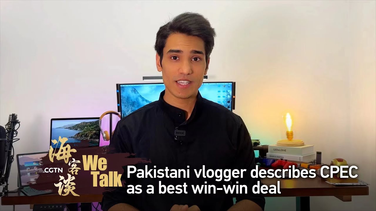 'We Talk': Pakistani vlogger describes CPEC as a best win-win deal ...