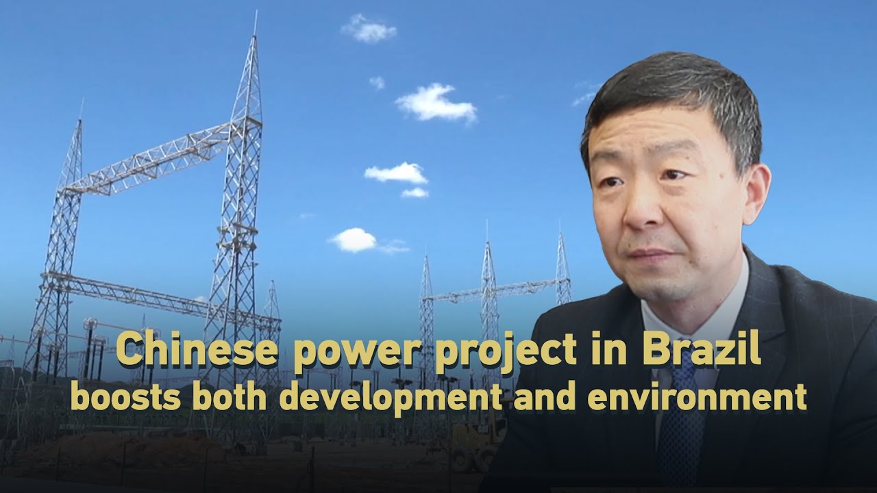 Chinese power project in Brazil boosts both development and environment ...