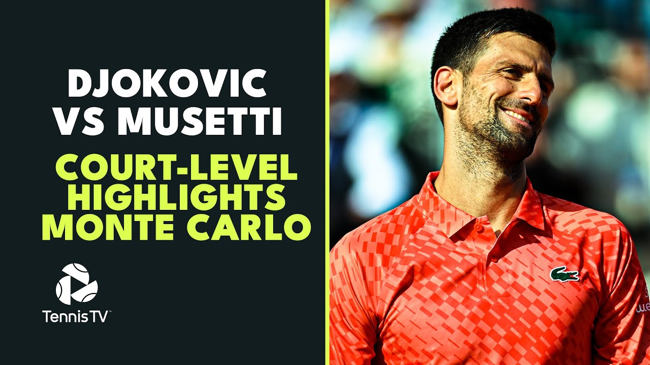 Novak Djokovic vs Lorenzo Musetti Court-Level Highlights | Monte Carlo 2023 - The Global Herald