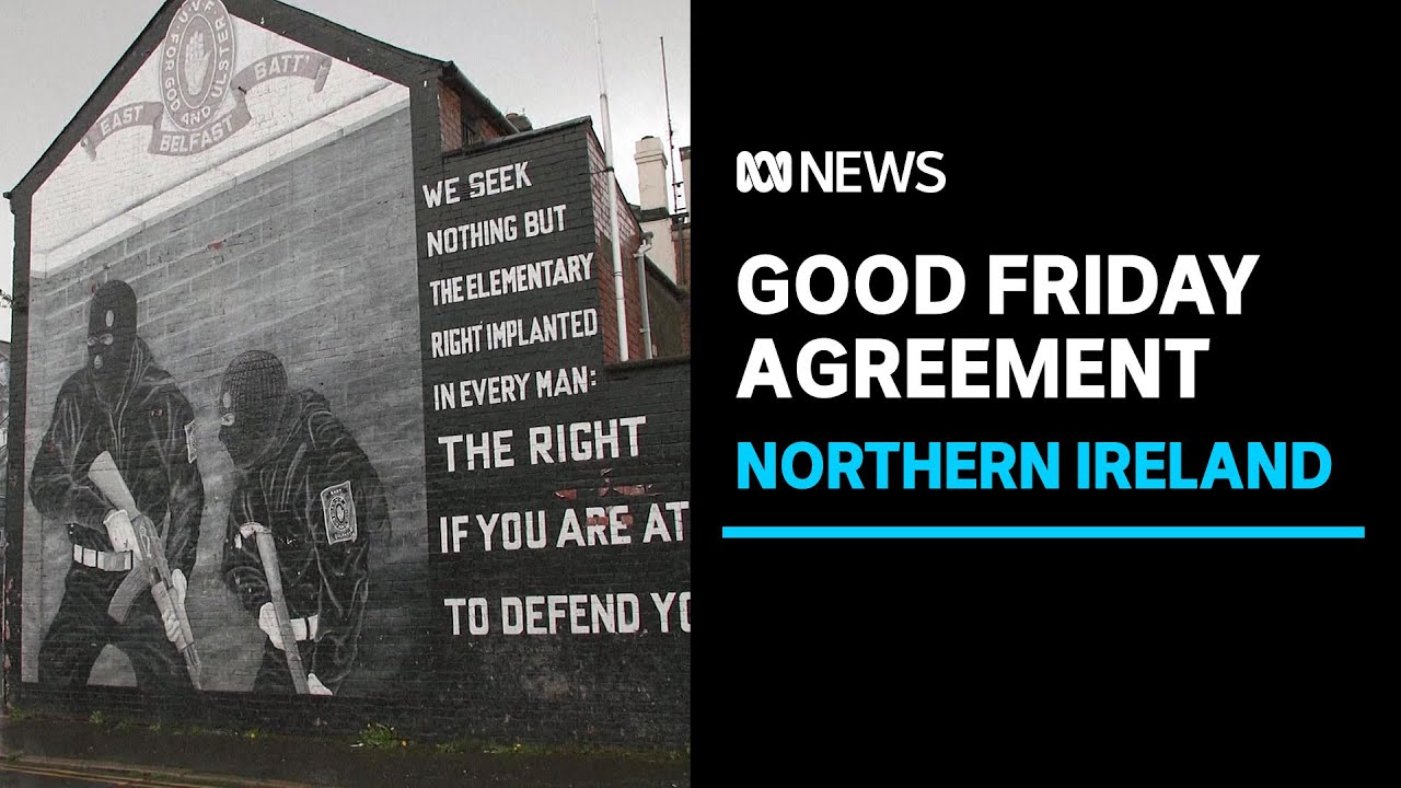 25 years since Good Friday Agreement signed in Northern Ireland | ABC ...