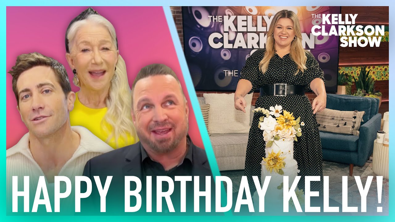 Happy Birthday Kelly Clarkson! ft. Garth Brooks, Jake Gyllenhaal, Helen ...