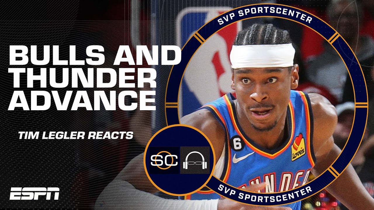 Tim Legler NBA Play-In Reaction: Bulls rally past Raptors, Thunder ...