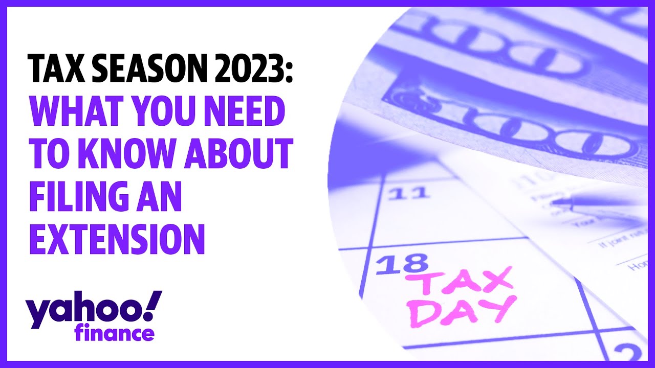2023 tax season what you need to know about filing an extension - The ...