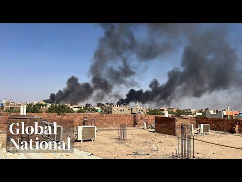 Global National: April 22, 2023 | Fighting in Sudan resumes after ...