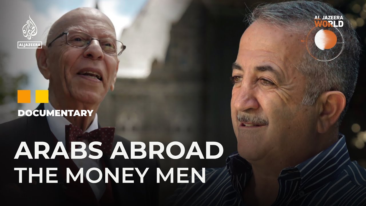 Arabs Abroad: The Money Men | Al Jazeera World Documentary - The Global ...