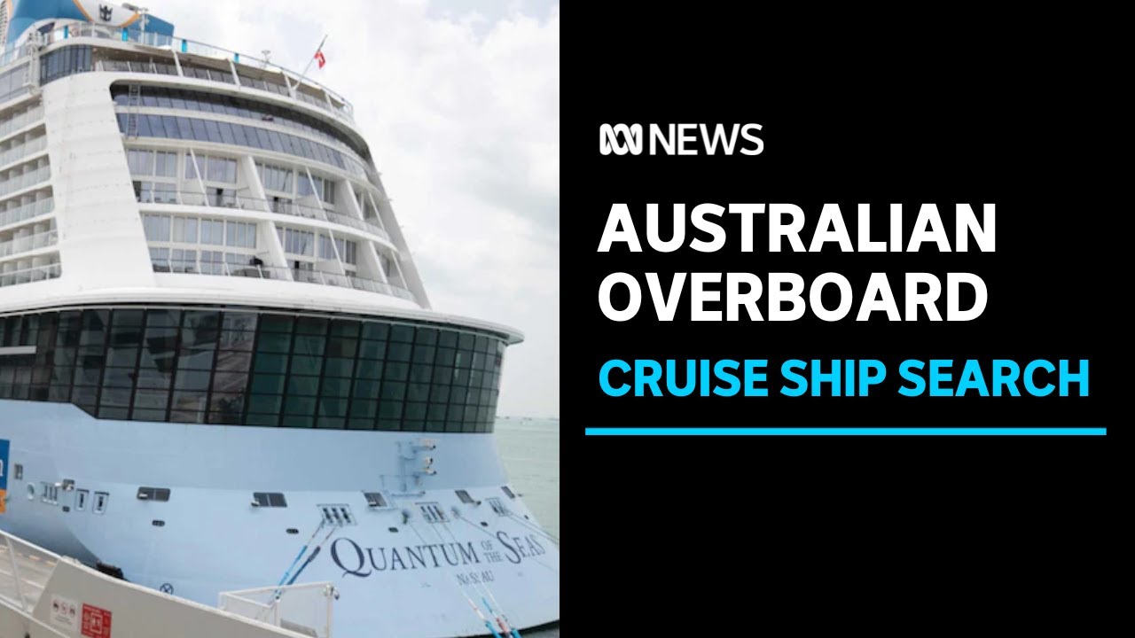 Urgent search underway for Australian cruise ship passenger | ABC - The ...