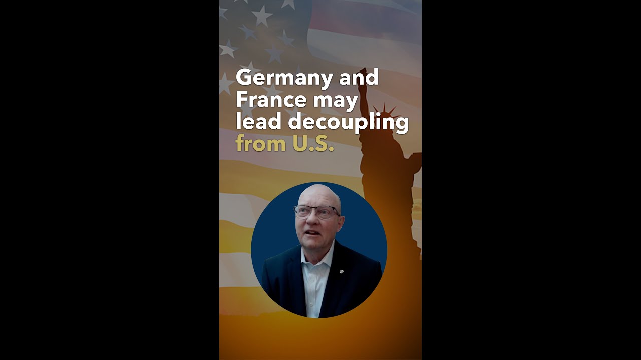 Germany and France may lead decoupling from U.S. - The Global Herald