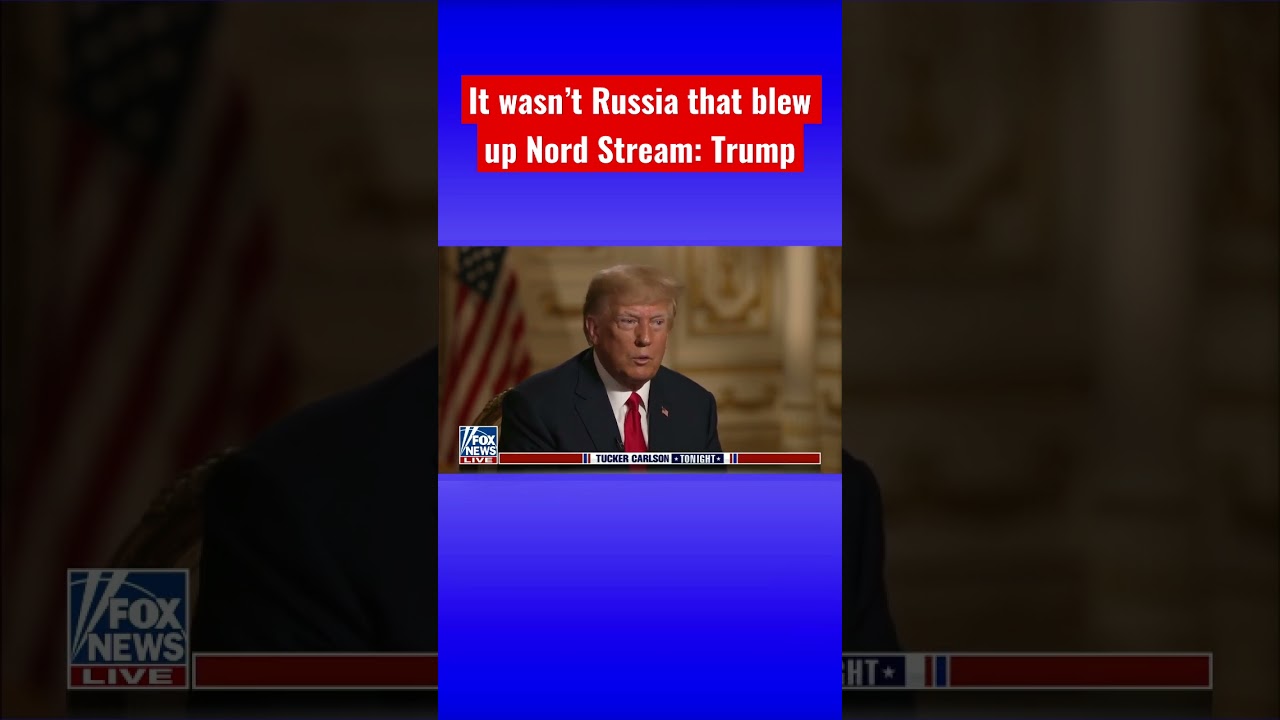 Trump tells Tucker who didn’t blow up Nord Stream pipeline #trump # ...