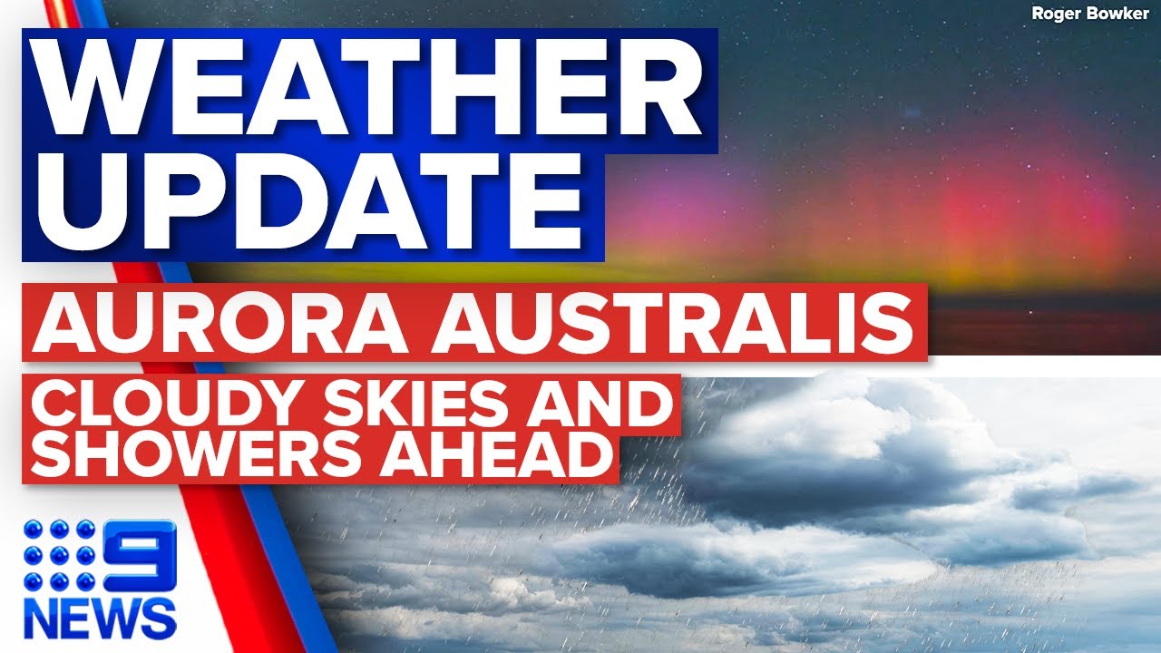 Rare Aurora Australis sighting, Showers and cloudy skies continue | Weather | 9 News Australia ...